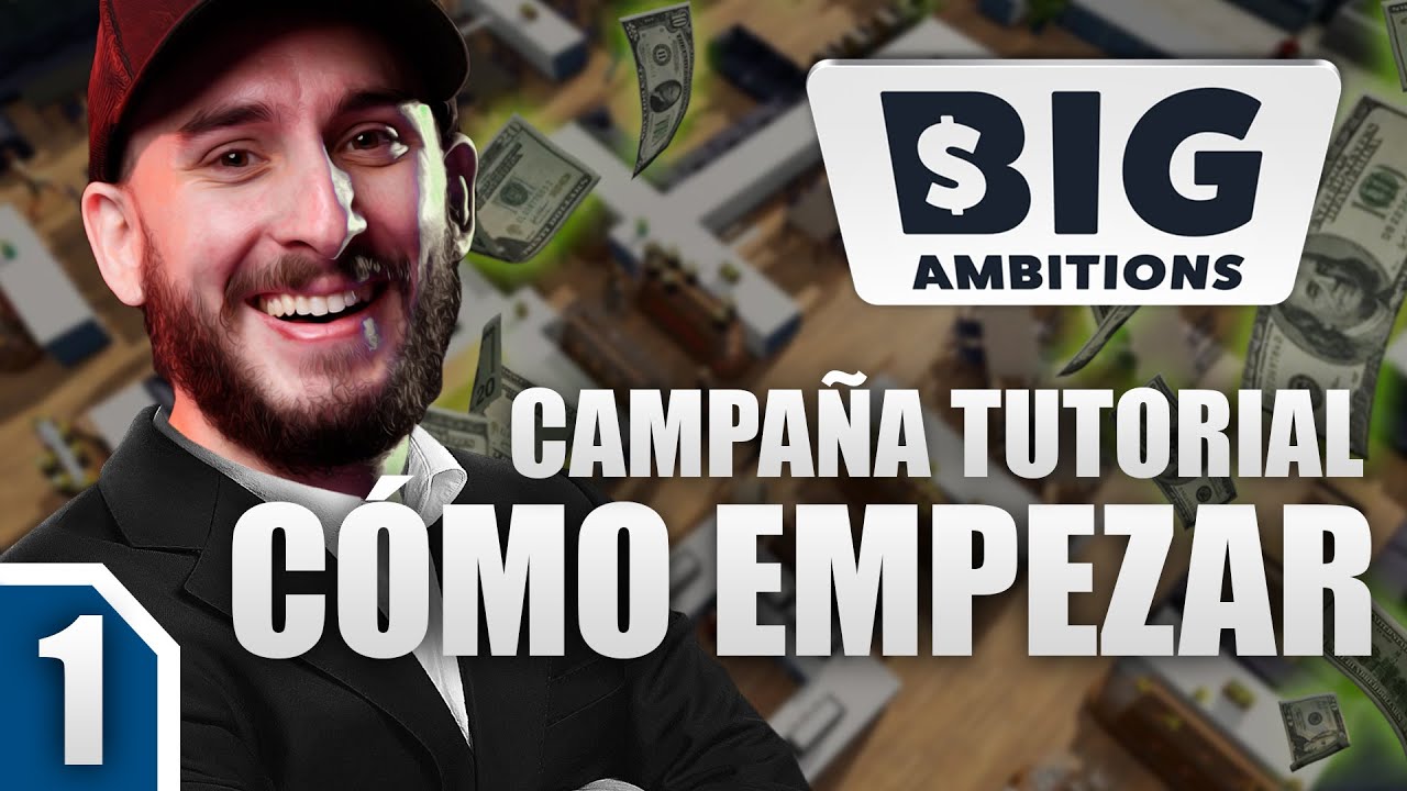 COMO EMPEZAR en Big Ambitions - Campaña TUTORIAL Español Parte 1 - YouTube