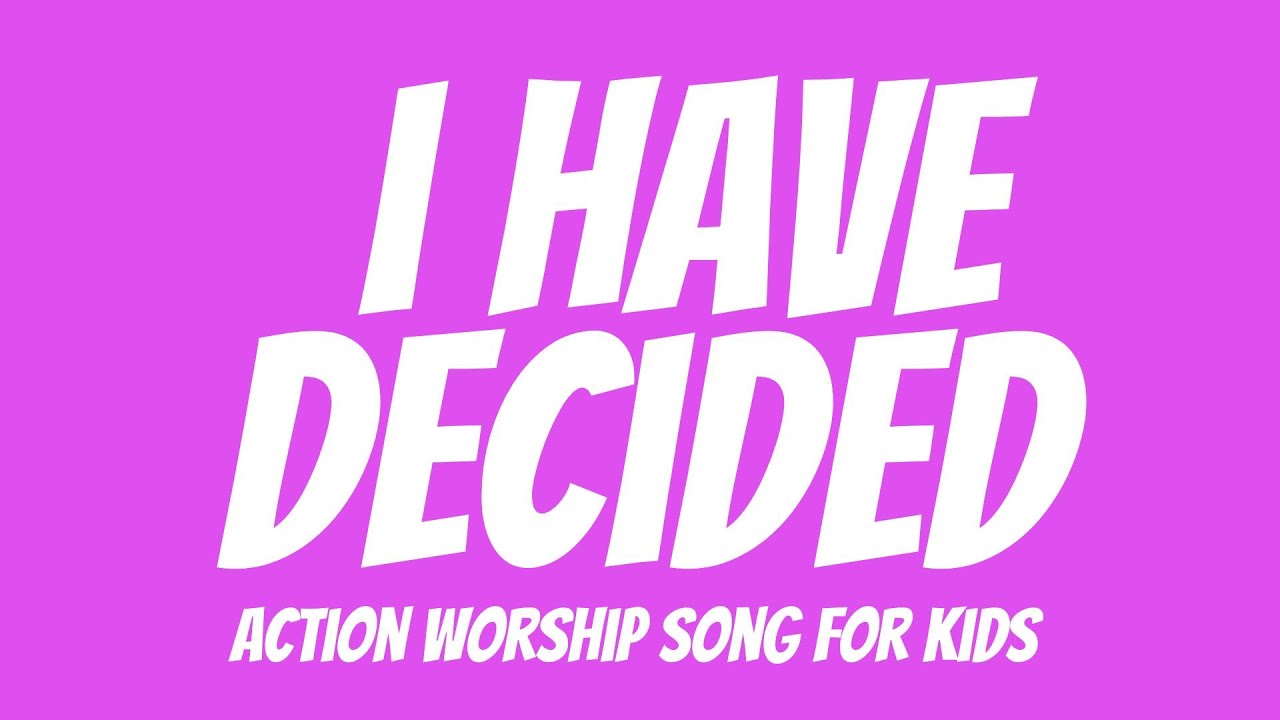 I Have Decided | Action Worship Song for Kids - YouTube