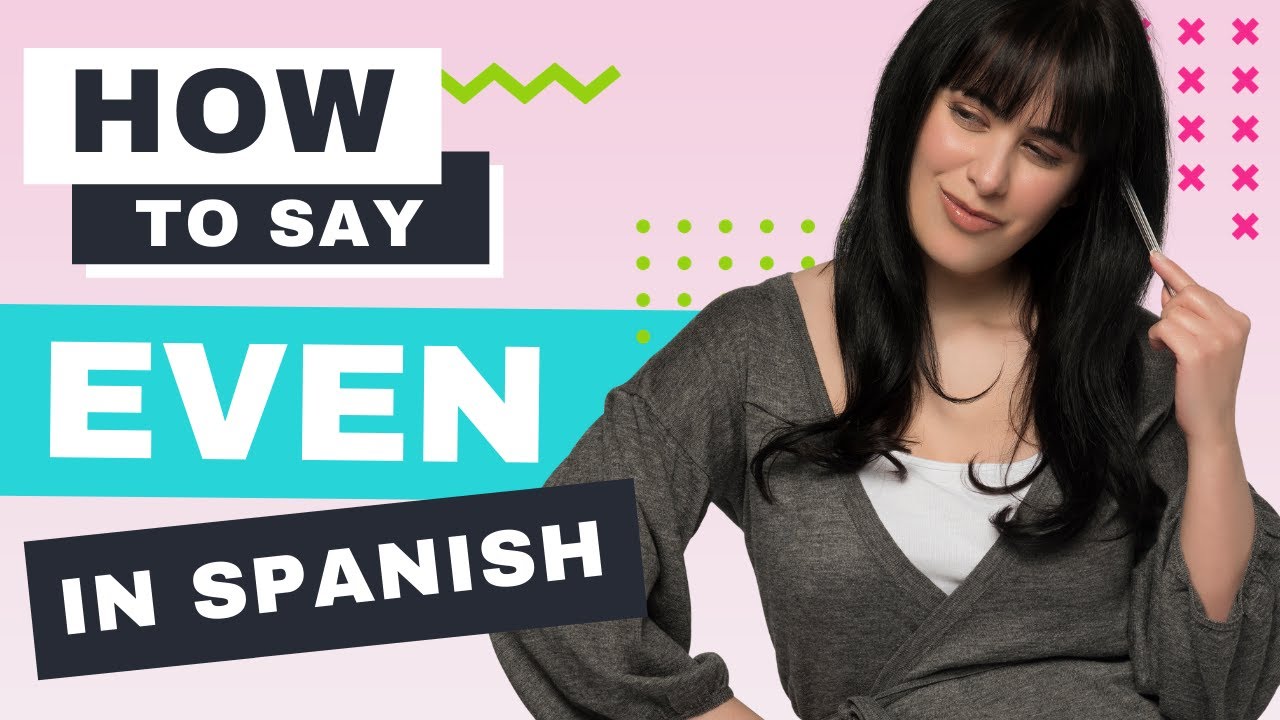 How To Say EVEN In Spanish YouTube how-to-say-even-in-spanish-youtube