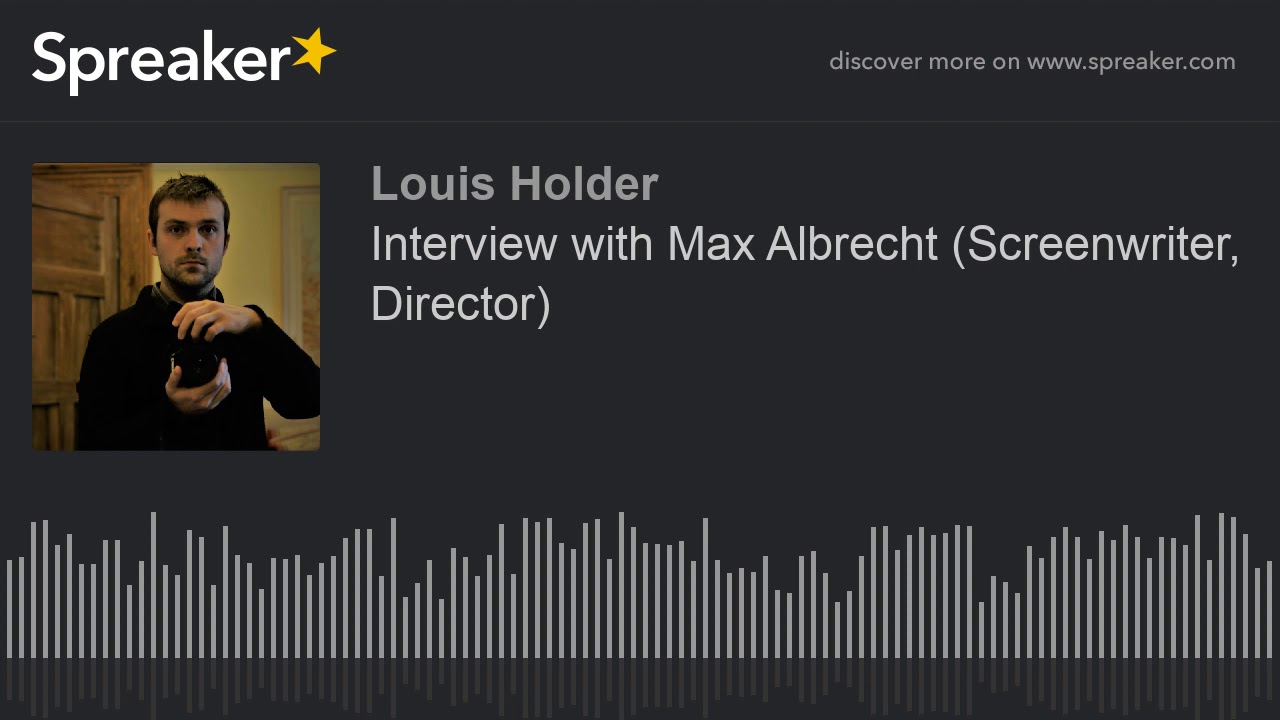 Interview with Max Albrecht (Screenwriter, Director) - YouTube
