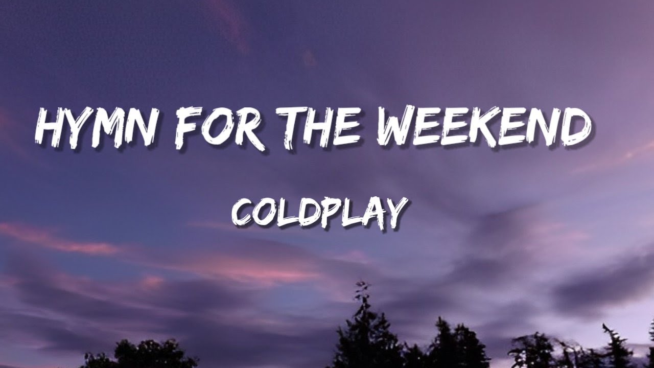 Coldplay - Hymn For The Weekend (Lyrics) - YouTube