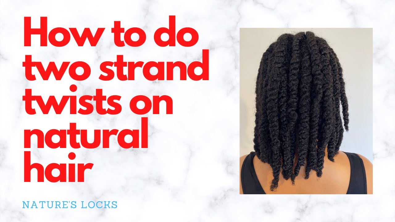 TUTORIAL: HOW TO DO TWO STRAND TWISTS ON NATURAL HAIR - PROTECTIVE ...