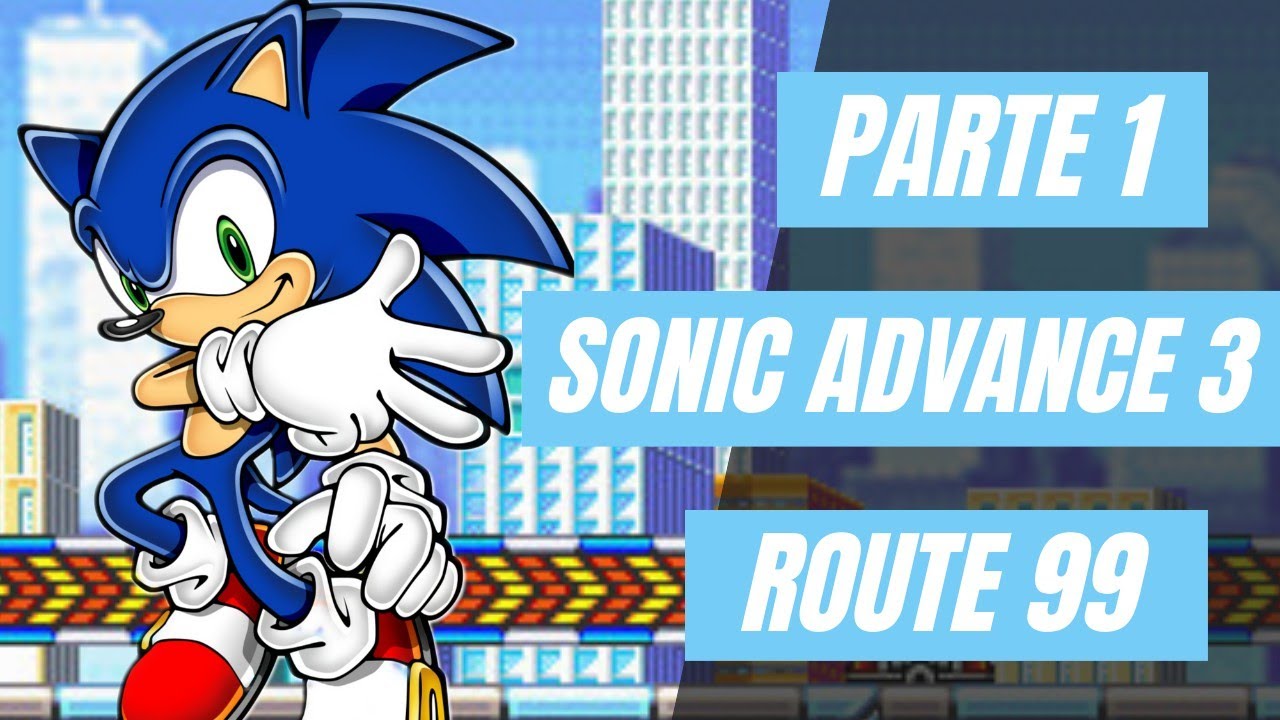 Sonic Advance 3 - Route 99 Zone | Parte 1 - YouTube