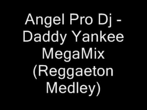 Angel Pro Dj - Daddy Yankee MegaMix (Reggaeton Medley) - YouTube