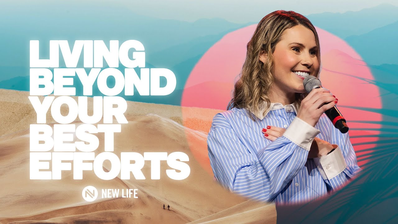 "Living Beyond Your Best Efforts" • Pastor Joy Levy • New Life Church ...
