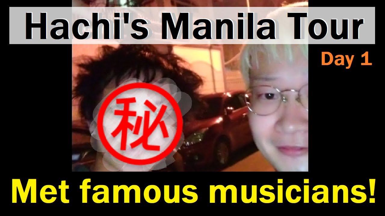 I Met famous Musicians in Manila! [Hachi's Manila Tour VLOG, Day1 (1/3)] - YouTube