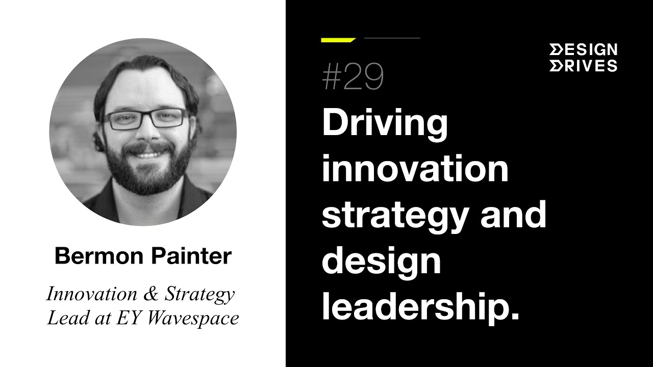 #29 | Bermon Painter | Driving innovation strategy and design ...