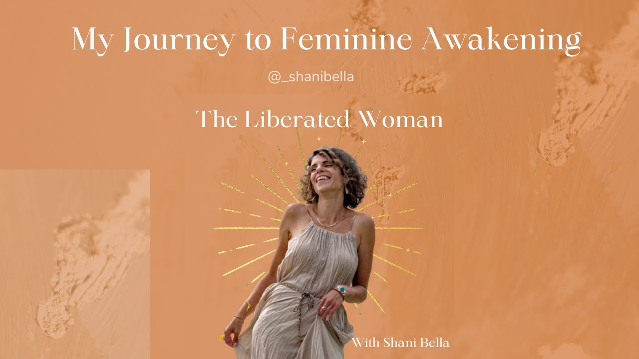 My Journey to Feminine Awakening - YouTube