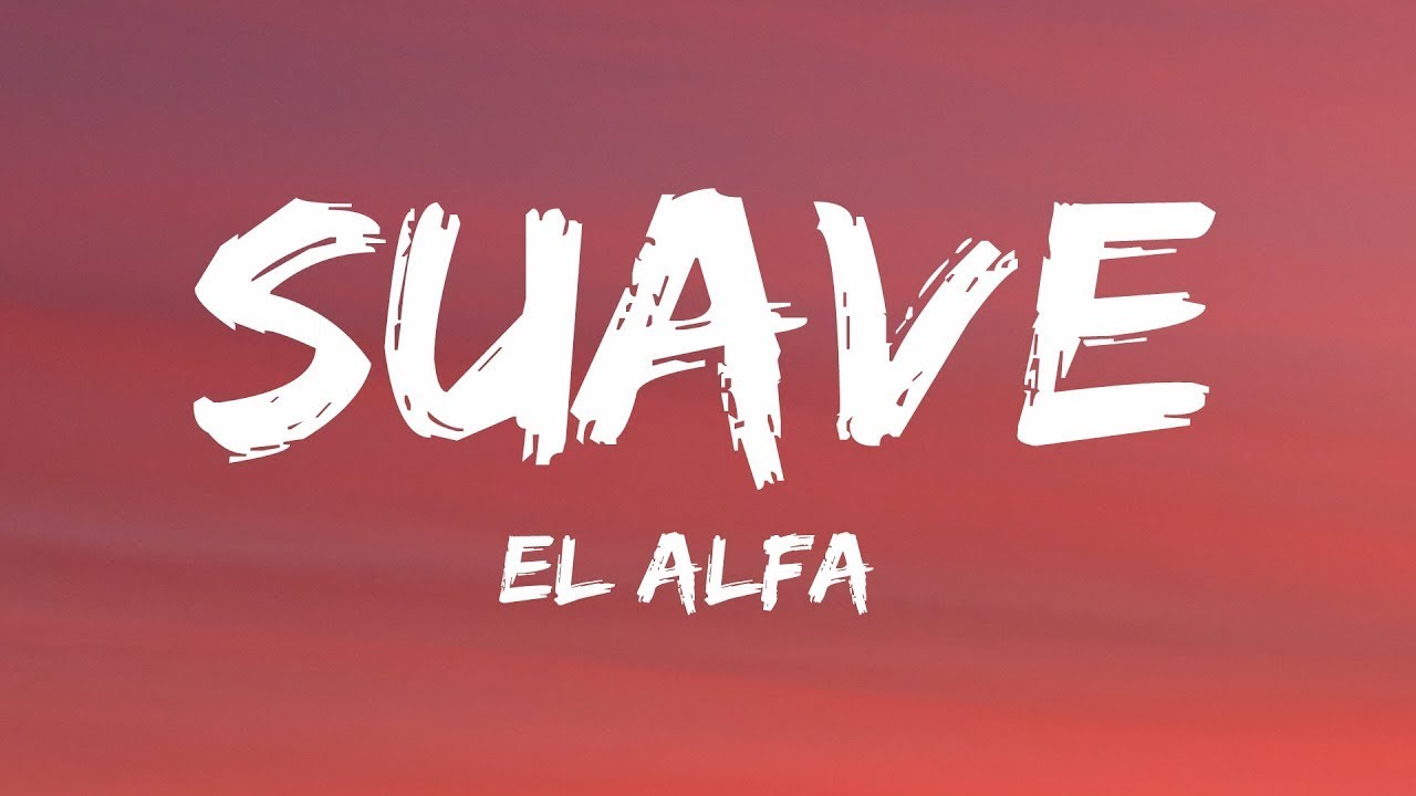 El Alfa - Suave (TikTok Song/sped up) (Letra/Lyrics) | 1 Hour Best ...
