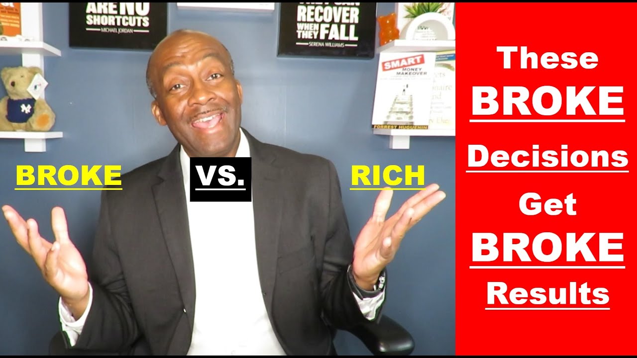 STOP MAKING THESE BROKE DECISIONS AND YOU'LL STOP GETTING BROKE RESULTS ...