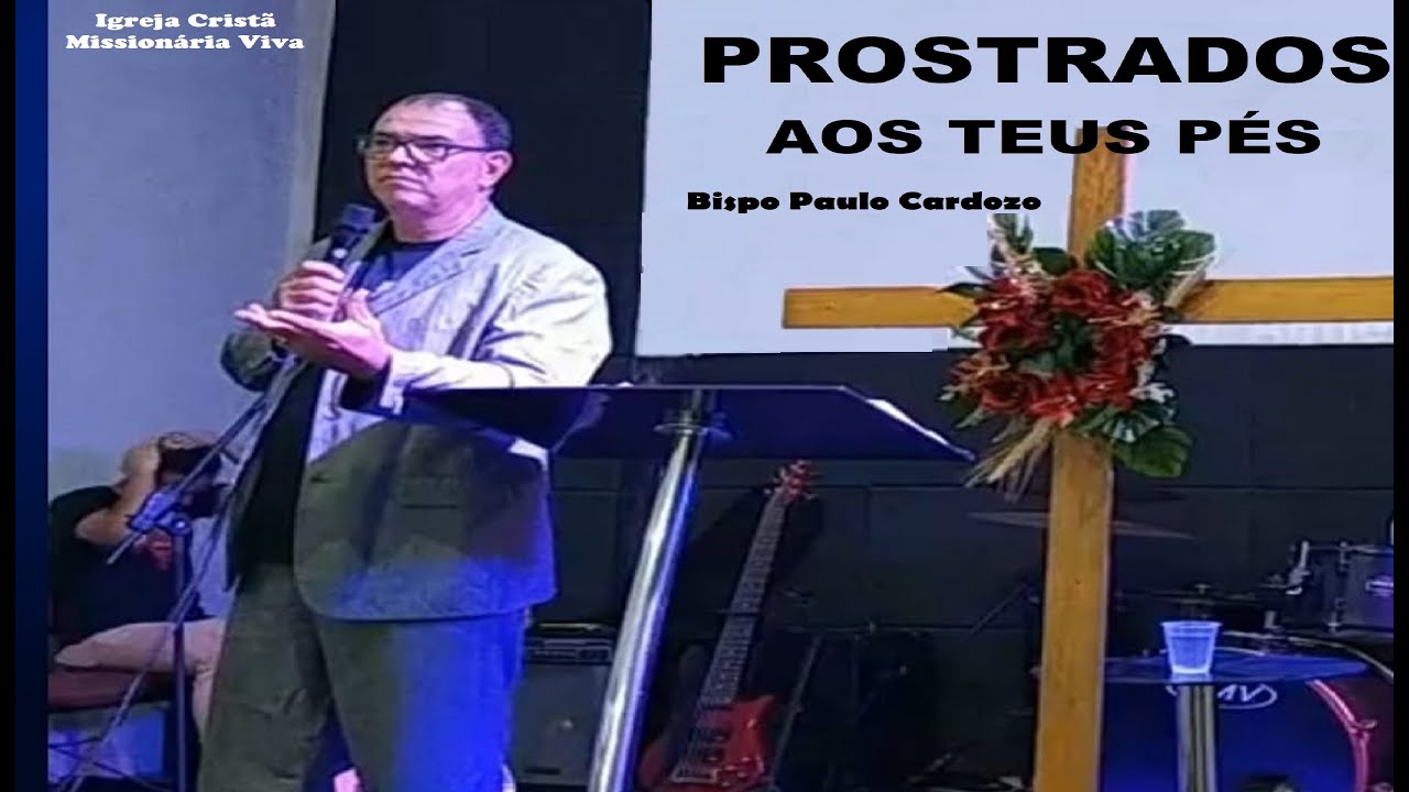 PROSTRADOS AOS TEUS PÉS - Bispo Paulo Cardozo - YouTube