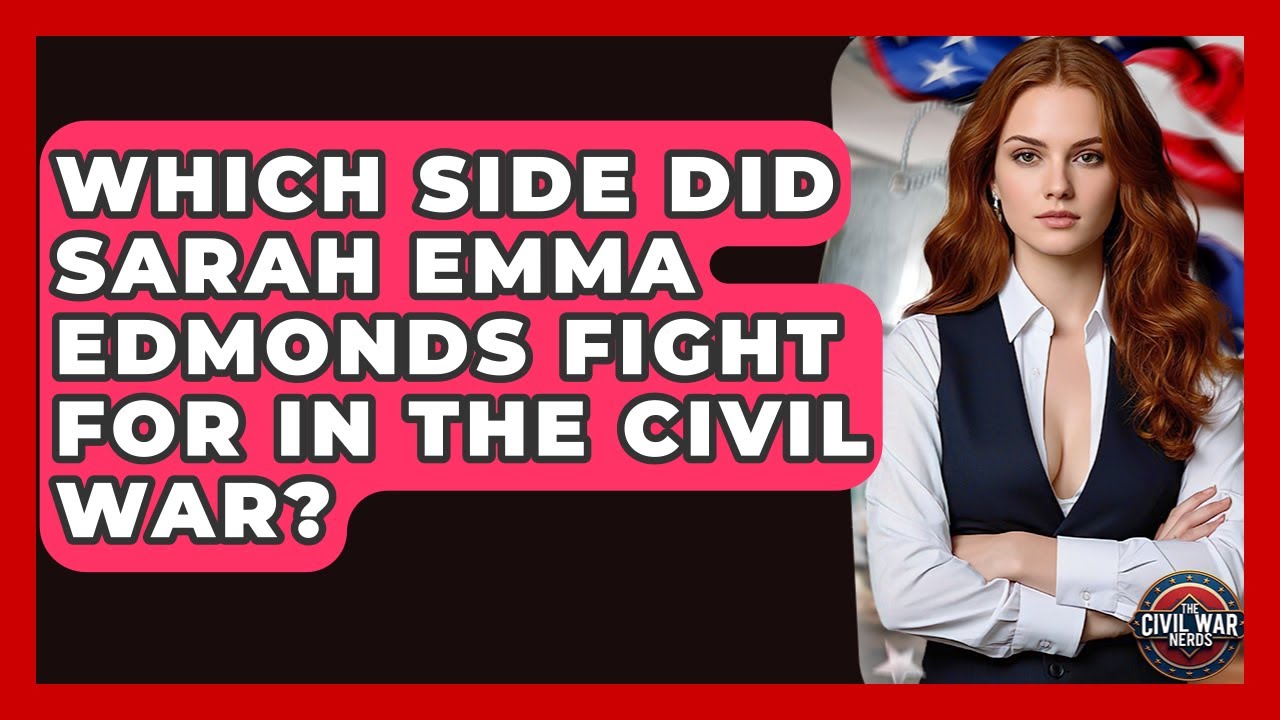 Which Side Did Sarah Emma Edmonds Fight For In The Civil War? - The ...