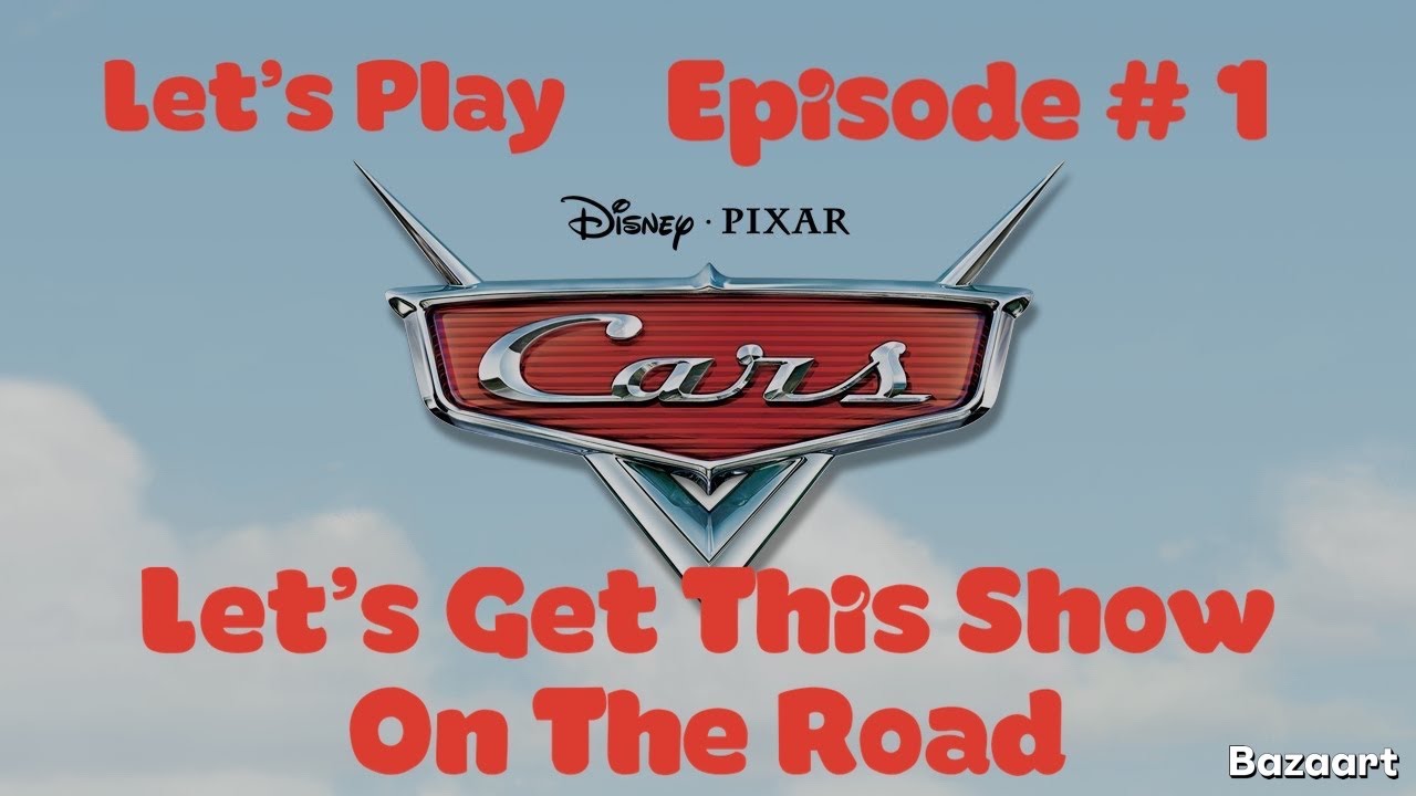 Lets play disney pixar cars episode # 1 lets get this show on the road ...