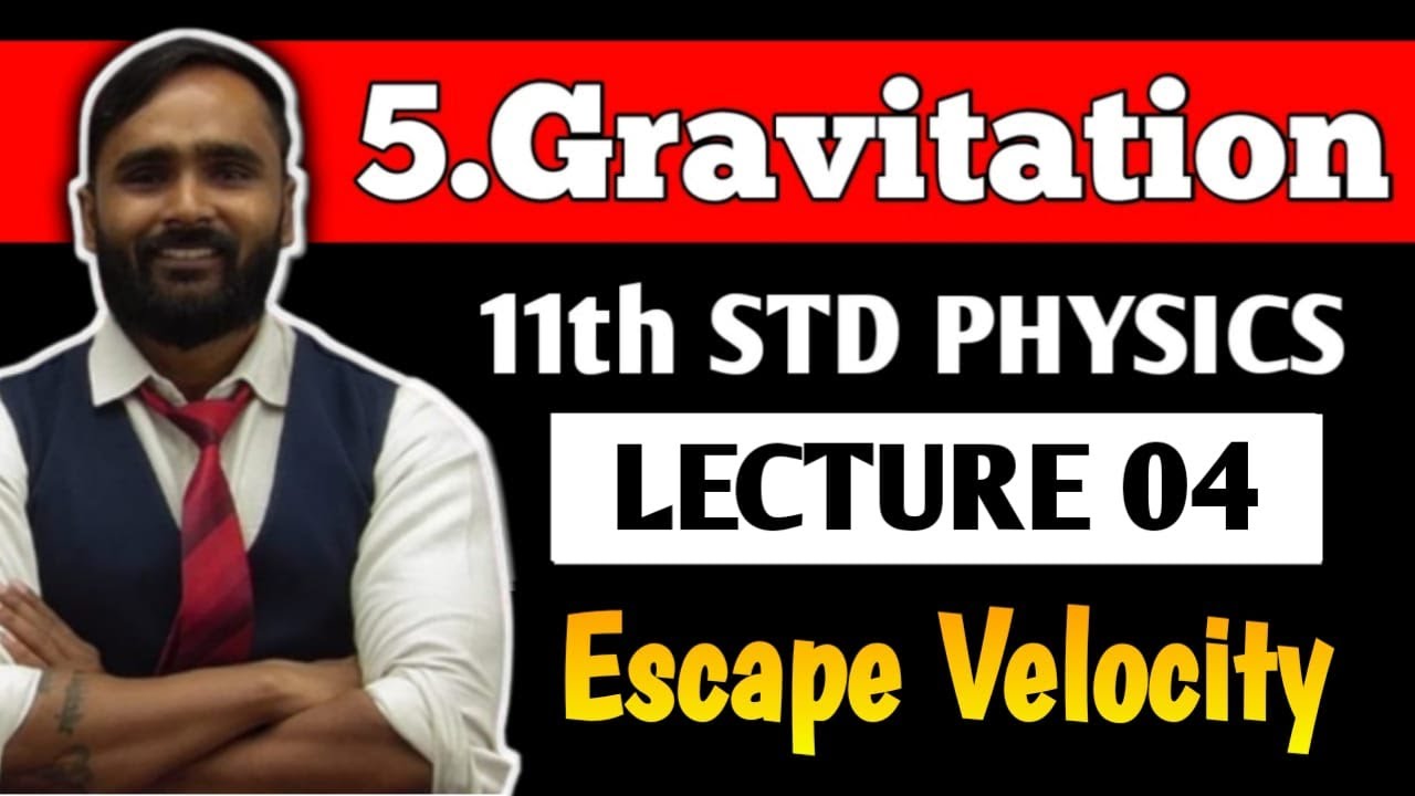11th PHYSICS | 5.GRAVITATION | LECTURE 04 | Escape Velocity | PRADEEP ...