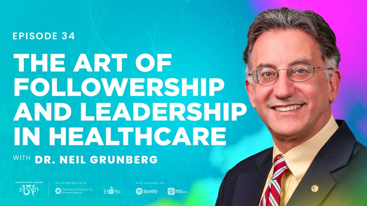 Dr. Neil Grunberg: Followership and Leadership in Healthcare - YouTube