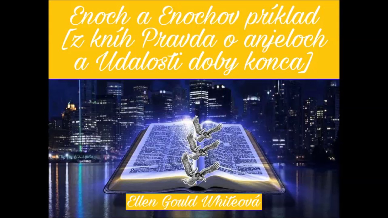 Ellen Gould Whiteová - Enoch a Enochov príklad - YouTube