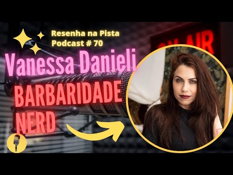 🔴Vanessa Danieli I Barbaridade Nerd I #barbaricast I #jogos #videos