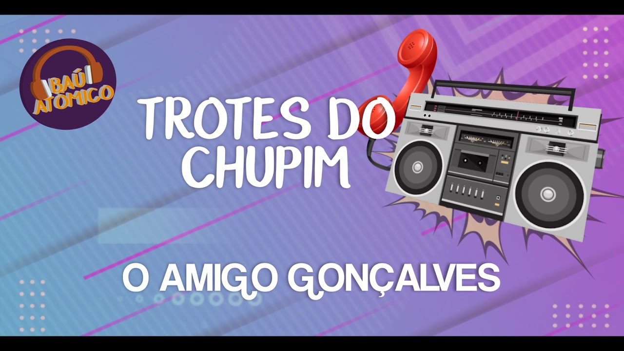 Trotes do Chupim - O Amigo Gonçalves (2000) - YouTube