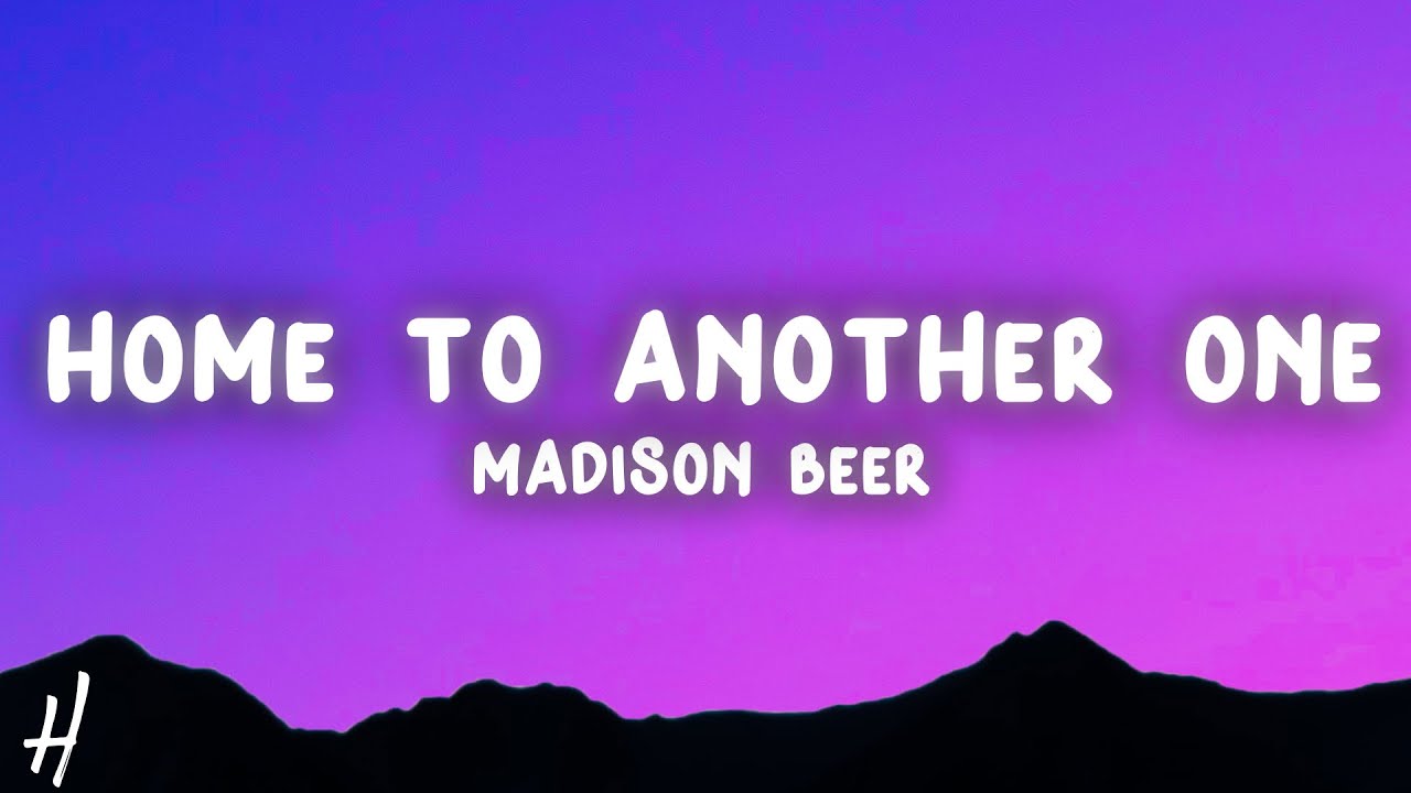 Madison Beer - Home To Another One (Lyrics) - YouTube
