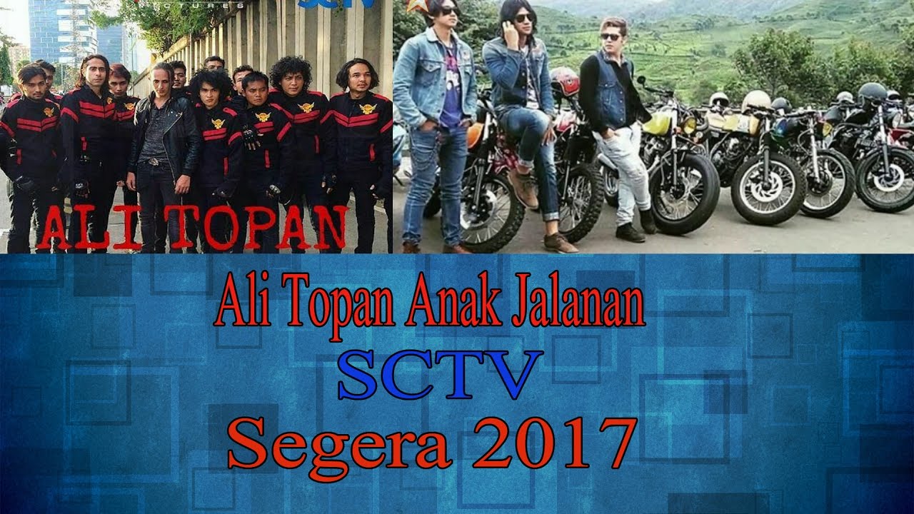 Ali Topan Anak Jalanan SCTV segera 2017 | SCTV siap hempaskan Anak ...