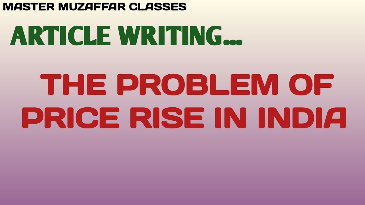 ARTICLE WRITING ON THE PROBLEM OF PRICE RISE IN INDIA article-writing-on-the-problem-of-price-rise-in-india