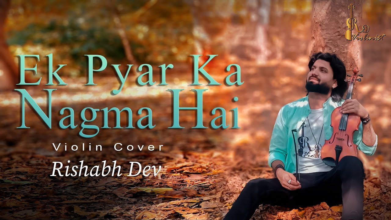 Ek Pyar Ka Nagma Hai || Unplugged Violin Cover || Rishabh Dev - YouTube
