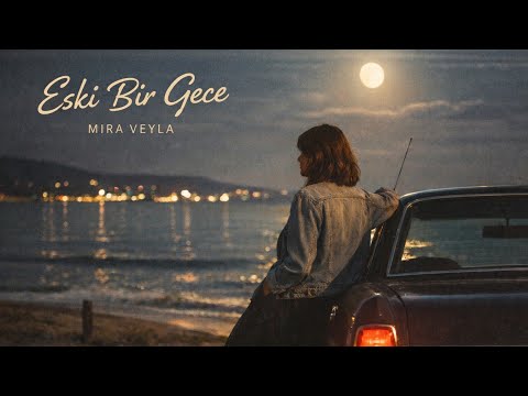 Eski Bir Gece – Mira Veyla (Nostaljik Gece Şarkısı)