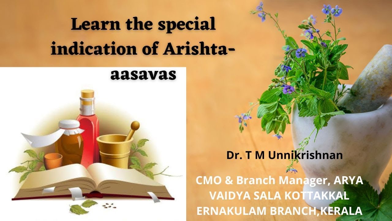 Learn the special indication of Arishta-aasavas (keraliya chikitsa ...