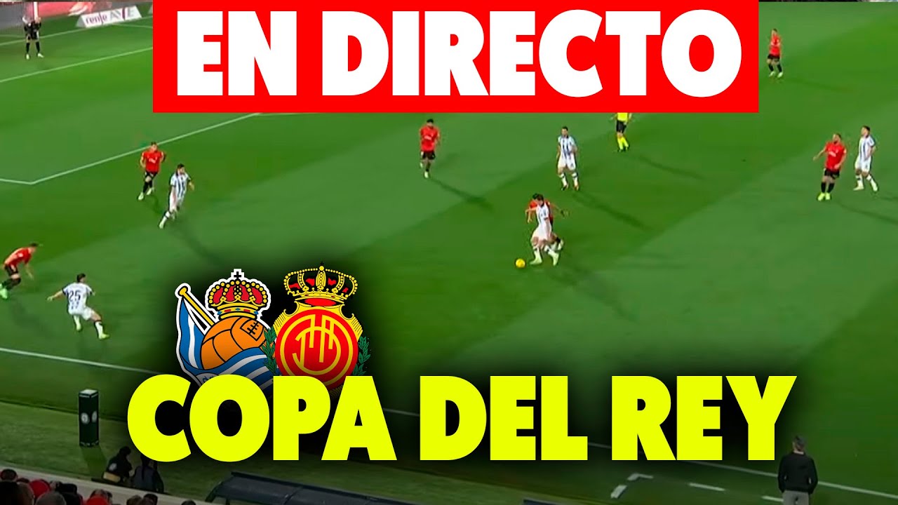 🔴EN DIRECTO: REAL SOCIEDAD vs MALLORCA · SEMIFINALES COPA DEL REY EN ...