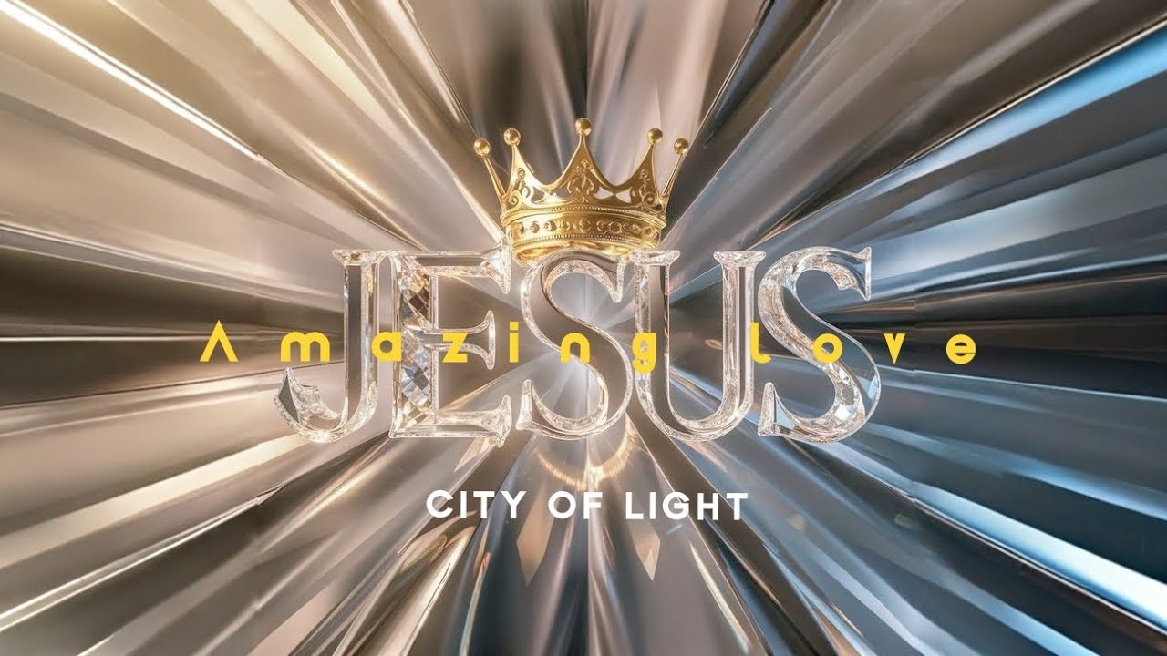 Jesus Amazing Love - City of Light - YouTube