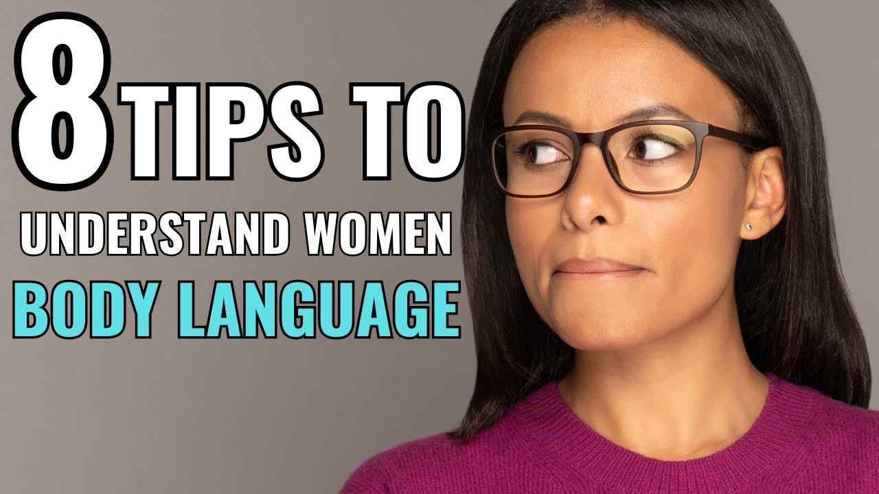 8 Tips to Help You Understand Women's Body Language - YouTube