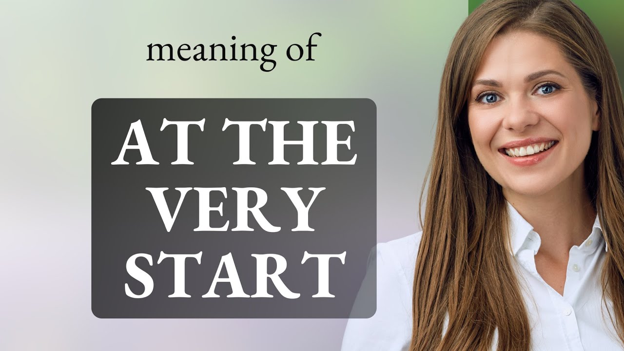 Understanding "At the Very Start": A Guide to English Phrases - YouTube