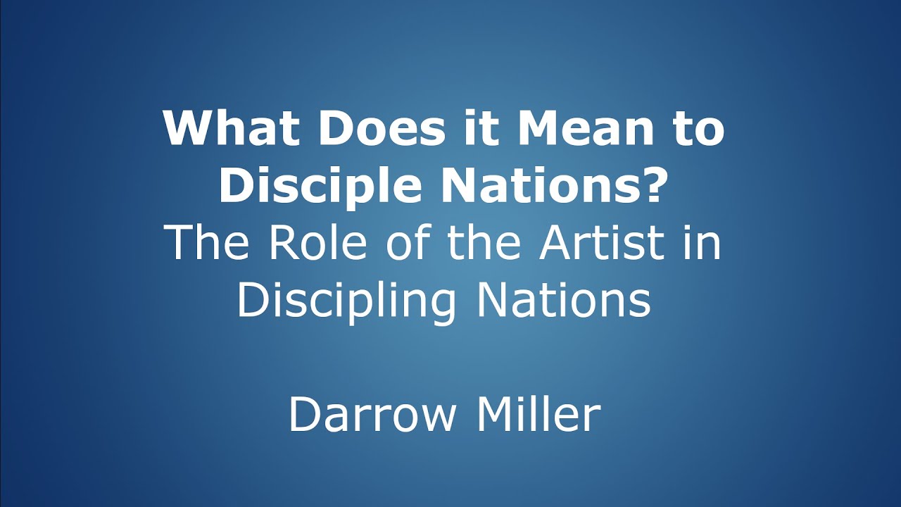 What Does it Mean to Disciple Nations? - The Role of the Artist in ...