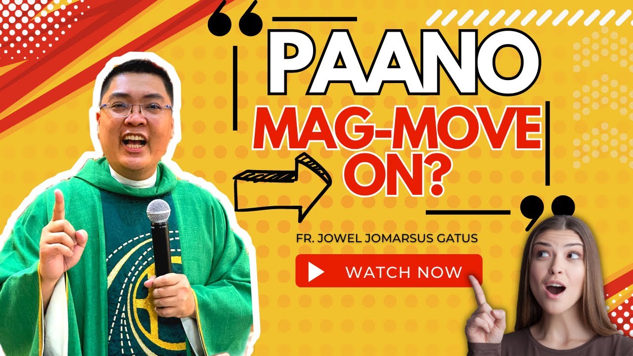 *BEST ADVICE* PAANO MAG-MOVE ON? INSPIRING HOMILY II FR. JOWEL JOMARSUS ...