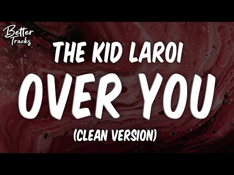 The Kid LAROI - Over You (Clean) (Lyrics) 🔥 (Over You Clean) - YouTube