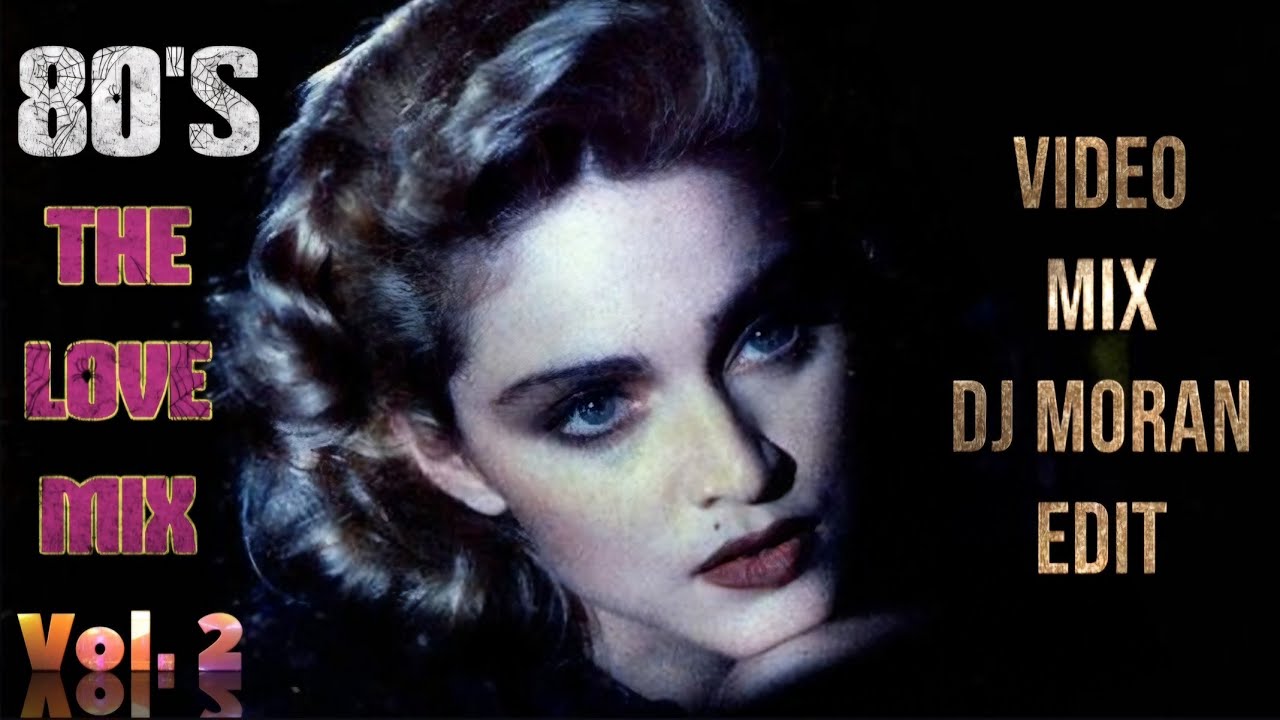 80'S ️ THE LOVE MIX 02 ️ VIDEO MIX BY DJ MORAN EDIT ️ - YouTube