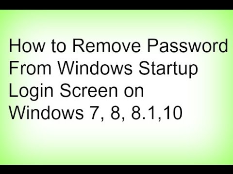 How to remove password Windows 7, 8, 8.1 and 10 login startup screen ...
