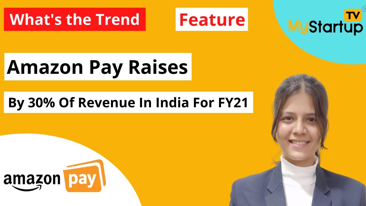 Amazon Pay Raises By 30 Of Revenue In India For FY21 MyStartupTV amazon-pay-raises-by-30-of-revenue-in-india-for-fy21-mystartuptv