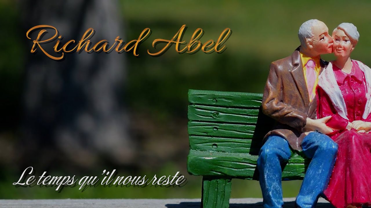 Le temps qu'il nous reste - Richard Abel - YouTube