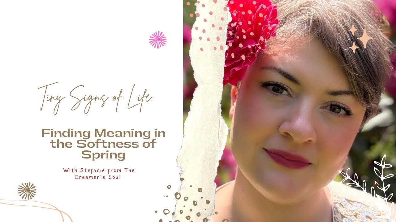 Tiny Signs of Life: Finding Meaning in the Softness of Spring - YouTube