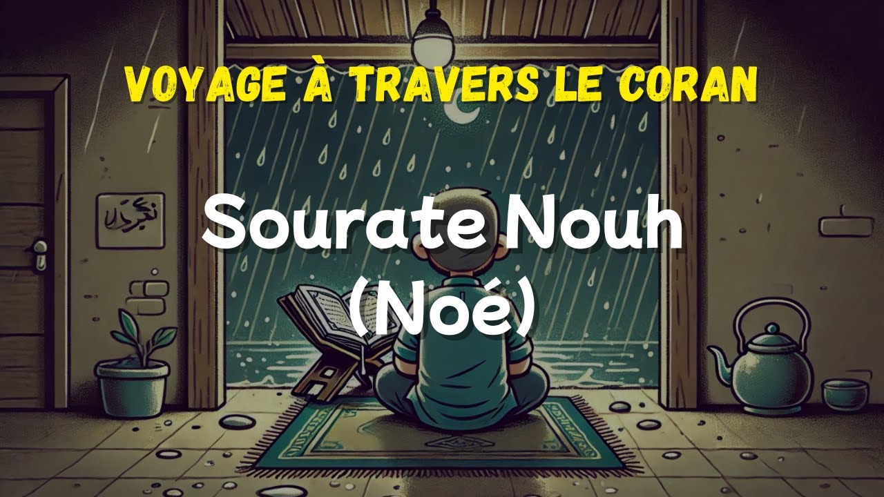 LE PROPHÈTE NOÉ - Sourate Nouh | VOYAGE à travers Le CORAN - YouTube