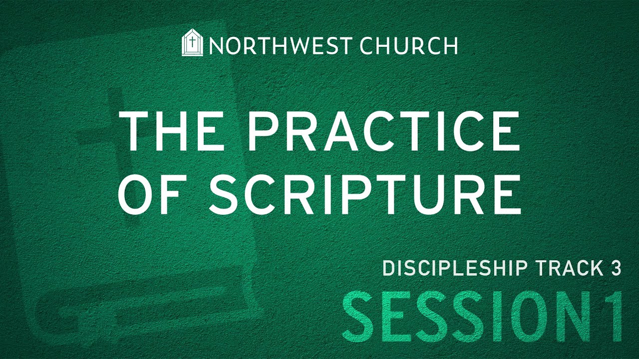 The Practice of Scripture | Discipleship Track 3 - Session 1 ...