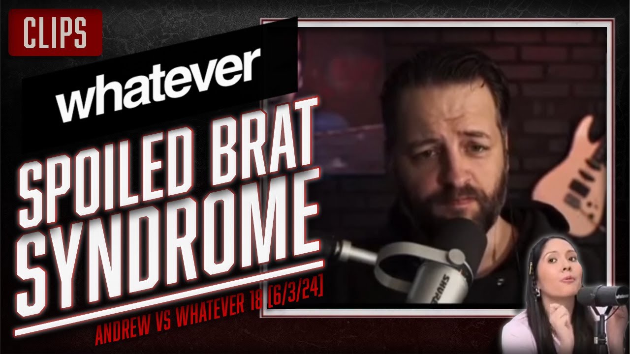 Spoiled BRAT Encounters a WILD Andrew (Whatever 6/2/24) - YouTube