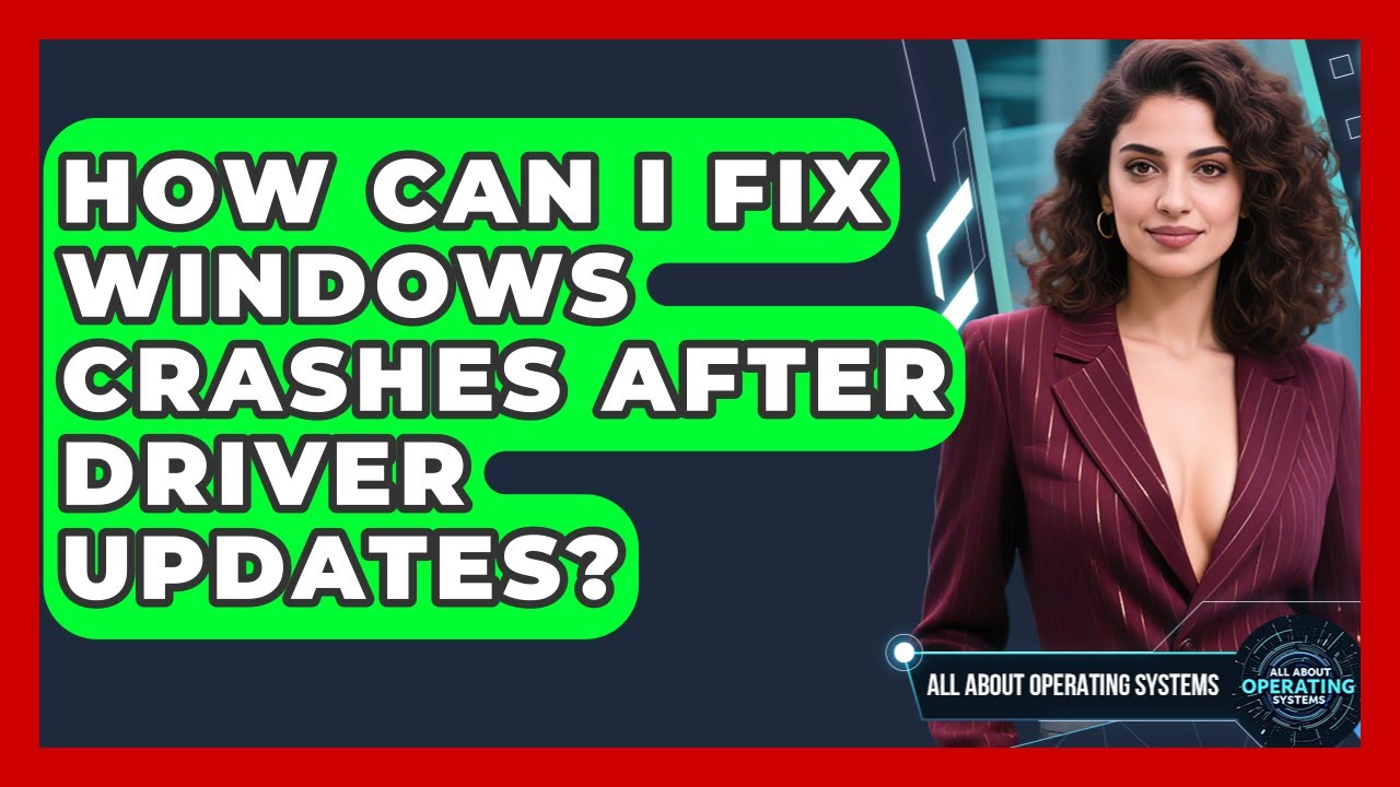 How Can I Fix Windows Crashes After Driver Updates? - All About ...