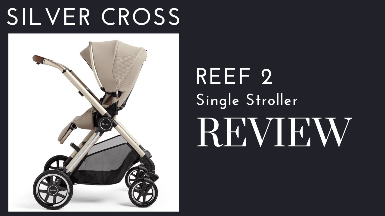 Silver Cross Reef 2 Stroller Review: Stylish, Practical, and Worth It ...