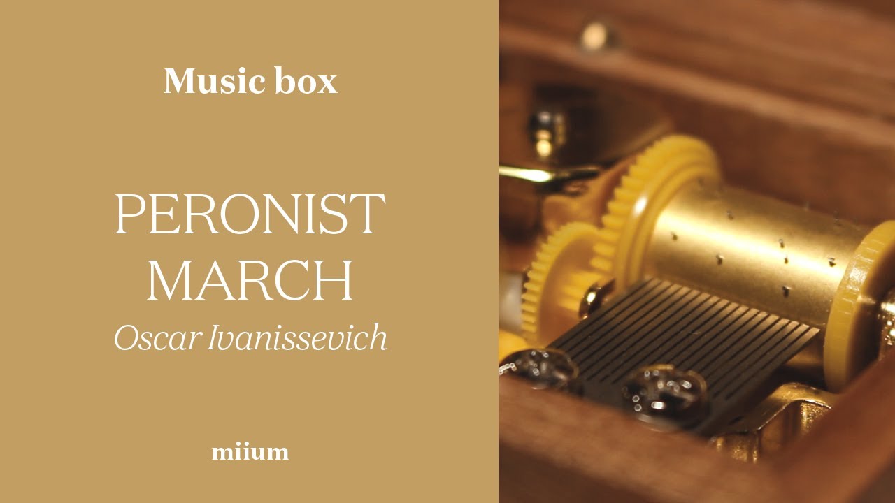 Peonist March - Oscar Ivanissevich | Wind-Up Music Box - YouTube