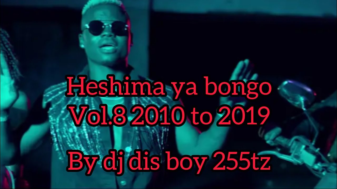 OLD SCHOOL BONGO MIX 2010 x 2019 (ZILIPENDWA BONGO FLAVOUR) DJ DIS BOY ...