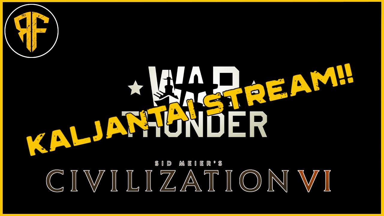 Kaljantai stream! Eka war thunder ja sitten civilization 6 - YouTube
