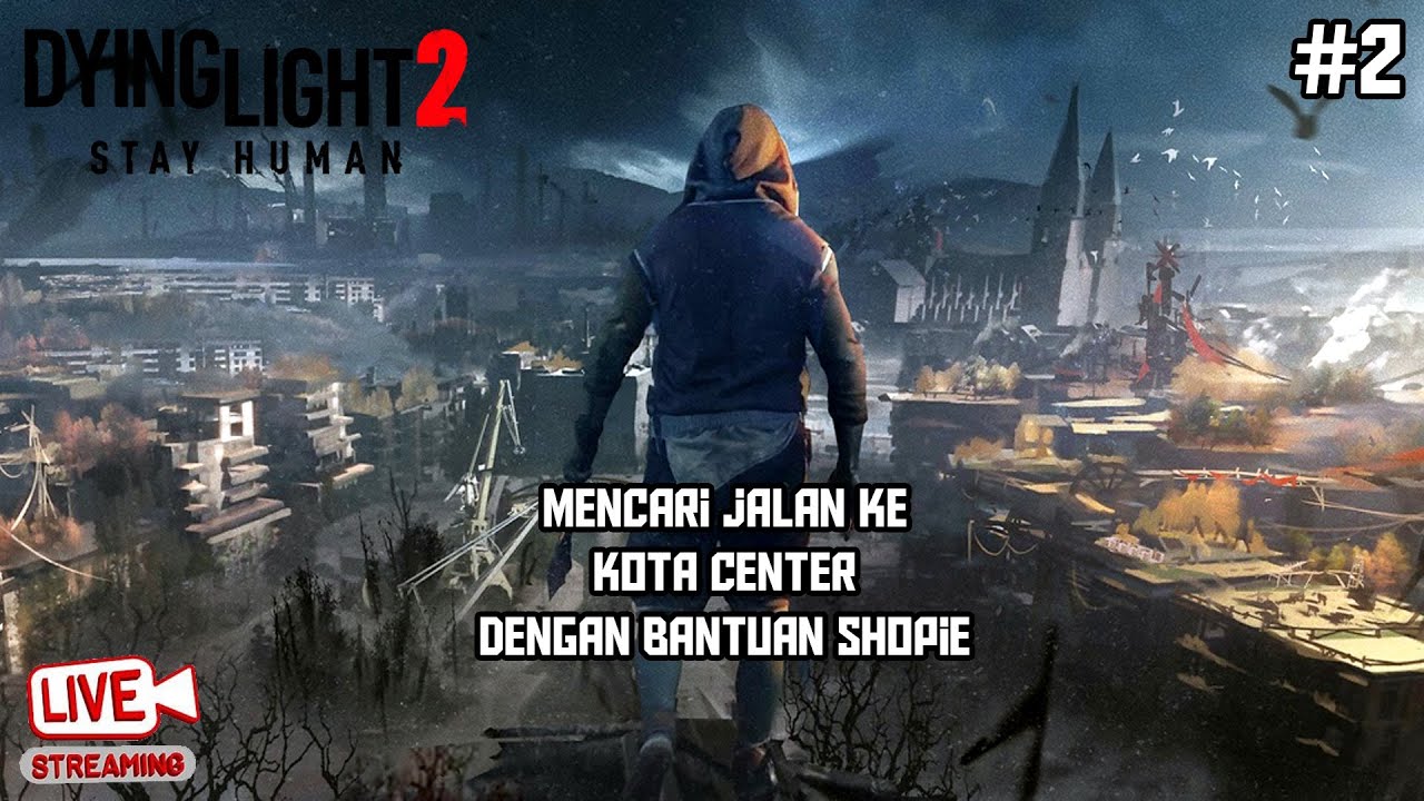🔴MENCARI SENJATA TERKUAT UNTUK MENGALAHKAN ZOMBIE - DYING LIGHT 2 STAY ...