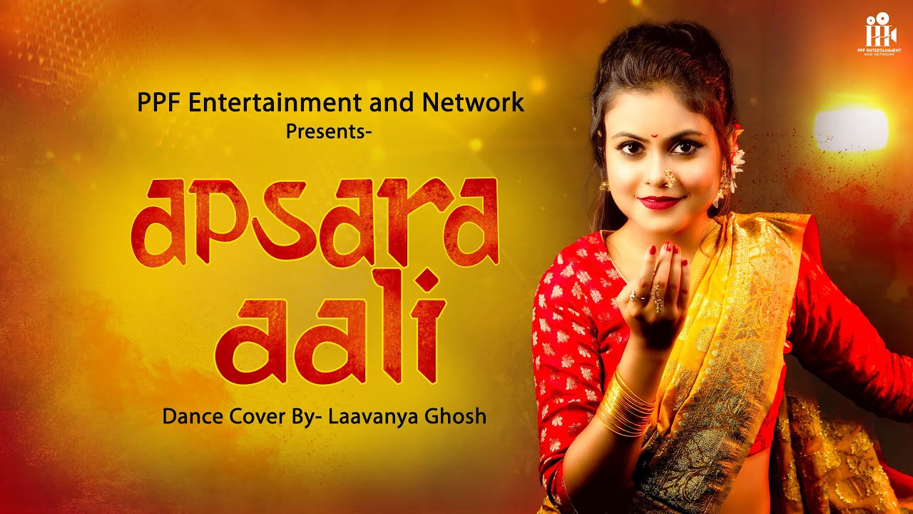 Apsara Aali Cover | Laavanya Ghosh | PPF Entertainment and Network ...